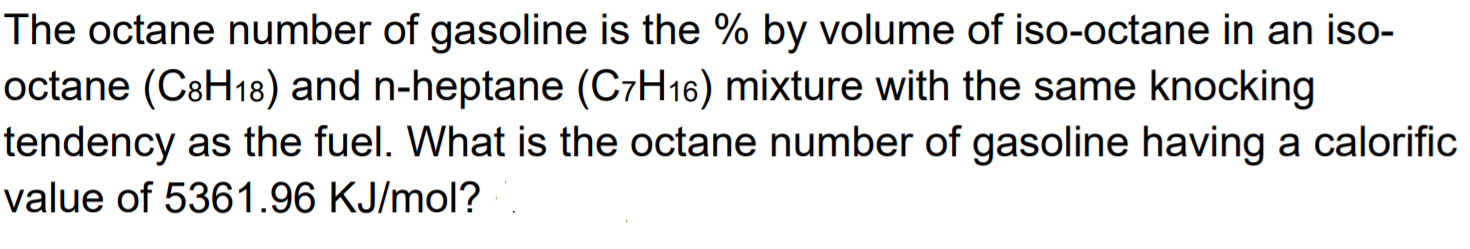 Solved The octane number of gasoline is the % by volume of | Chegg.com