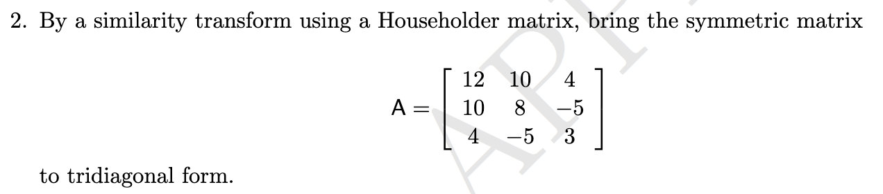 Solved 2. By a similarity transform using a Householder | Chegg.com