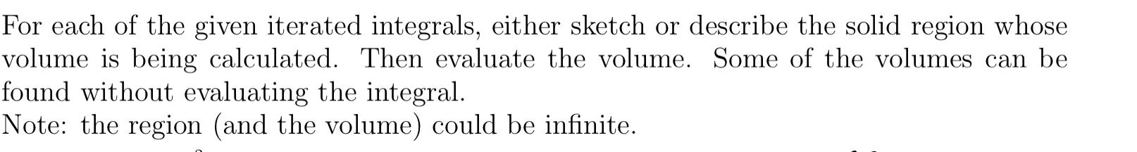 Solved For each of the given iterated integrals, either | Chegg.com