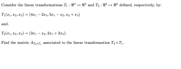 Solved Consider the linear transformations T1 : ℜ 3 7→ ℜ3 | Chegg.com