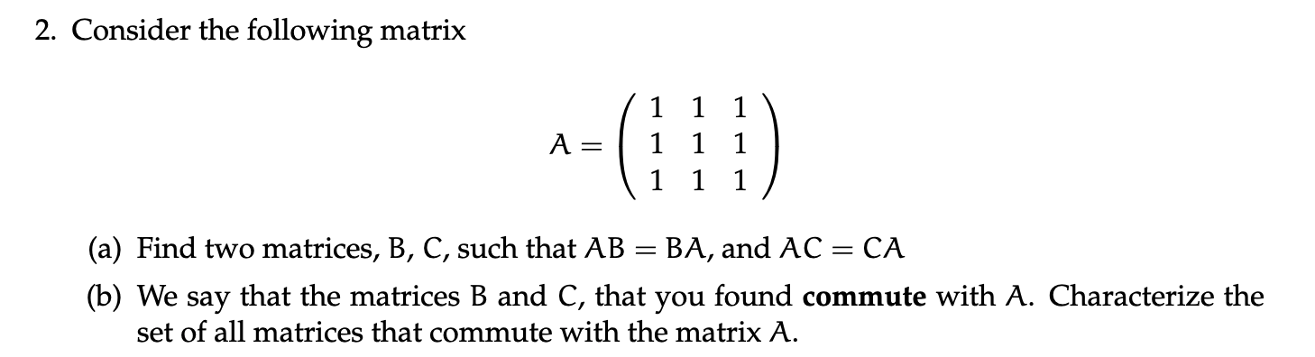 Solved 2. Consider the following matrix A=⎝⎛111111111⎠⎞ (a) | Chegg.com