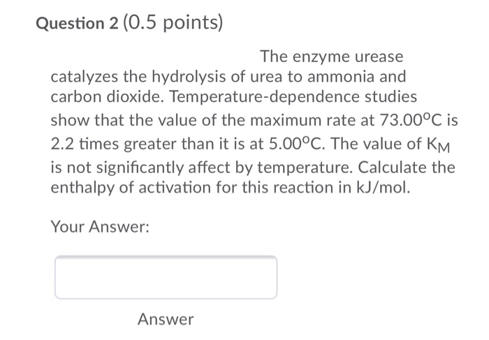 Solved Question 2 (0.5 points) The enzyme urease catalyzes | Chegg.com