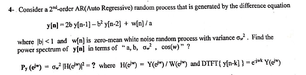 Solved 4- Consider a 2"-order AR(Auto Regressive) random | Chegg.com