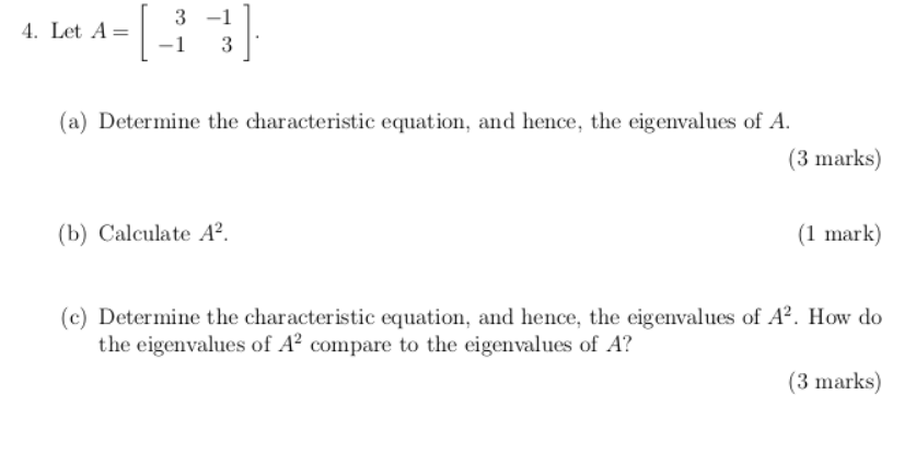 Solved 4. Let A= [ 3 -1 -1 3 (a) Determine the | Chegg.com