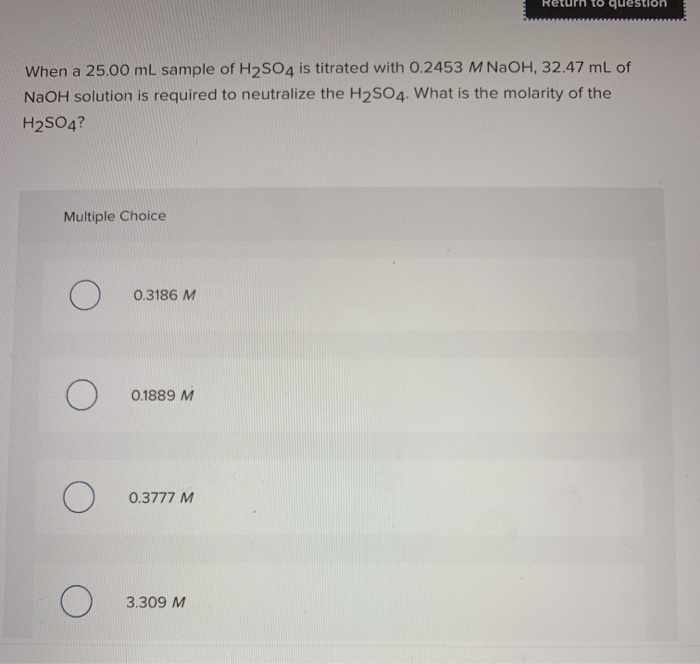 Solved Returh to questioh When a 25.00 mL sample of H2SO4 is | Chegg.com