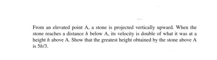 Solved From an elevated point A, a stone is projected | Chegg.com
