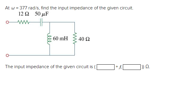 Solved At ω=377rad/s, find the input impedance of the given | Chegg.com