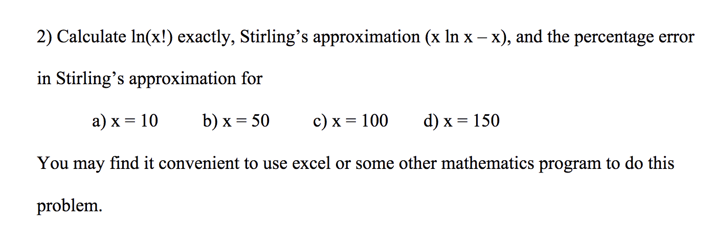 Solved 2) Calculate In(x!) exactly, Stirling's approximation | Chegg.com