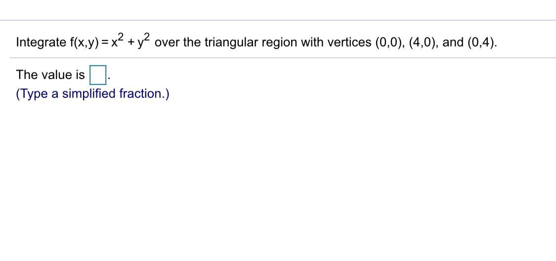 Solved Integrate f(x,y) = x2 + y2 over the triangular region | Chegg.com