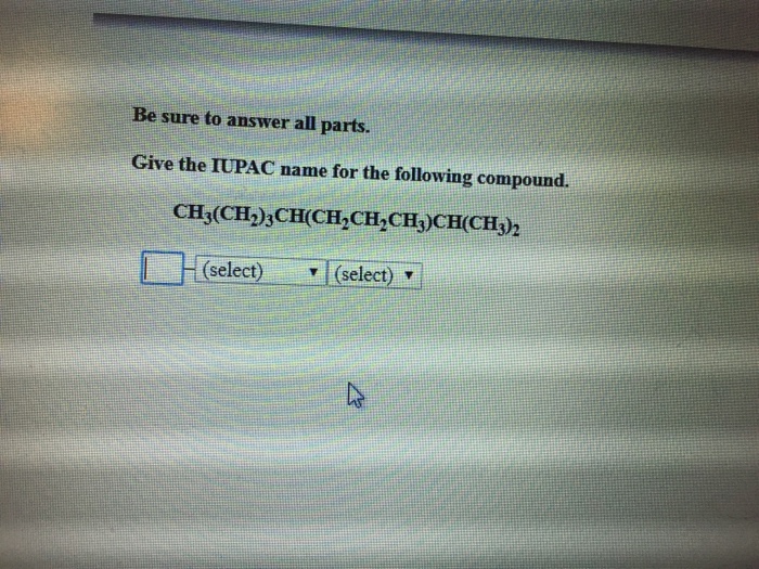 Be sure to answer all parts. The following IUPAC name | Chegg.com