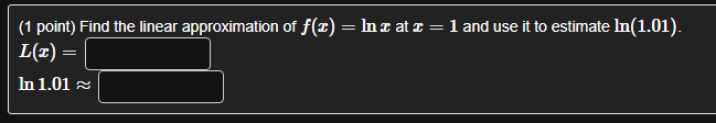 Solved (1 point) Find the linear approximation of f(x)=lnx | Chegg.com