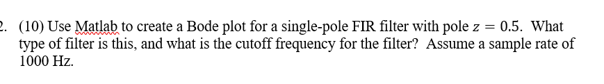 Solved 2. (10) Use Matlab to create a Bode plot for a | Chegg.com