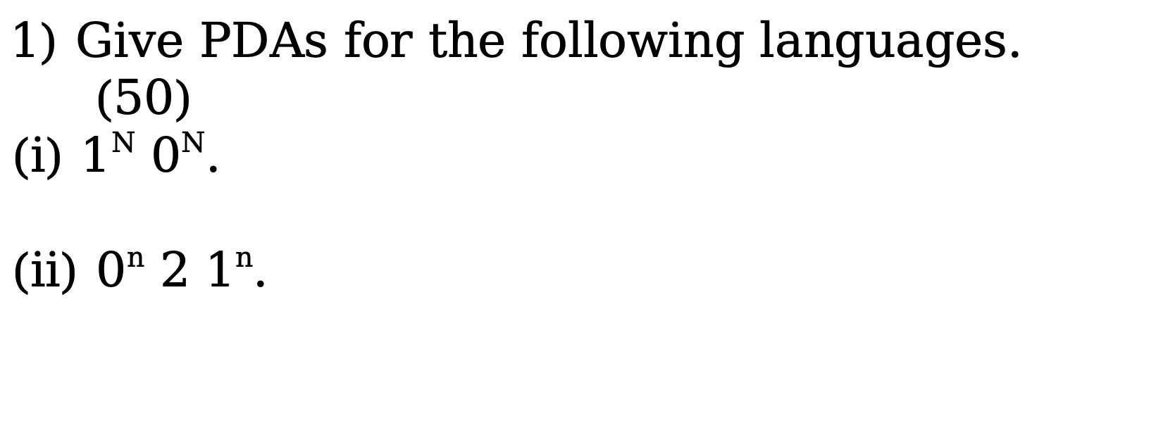 Solved 1) Give PDAs for the following languages. (50) (i) | Chegg.com