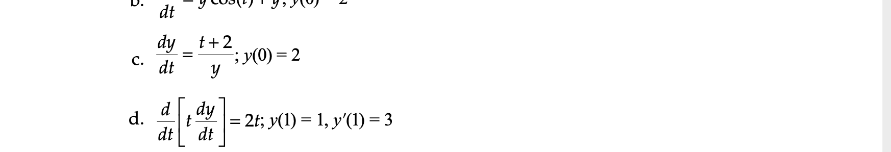Solved V. dt dy dt C. t +2 ; y(0) = 2 y d. d dt dy t dt = | Chegg.com
