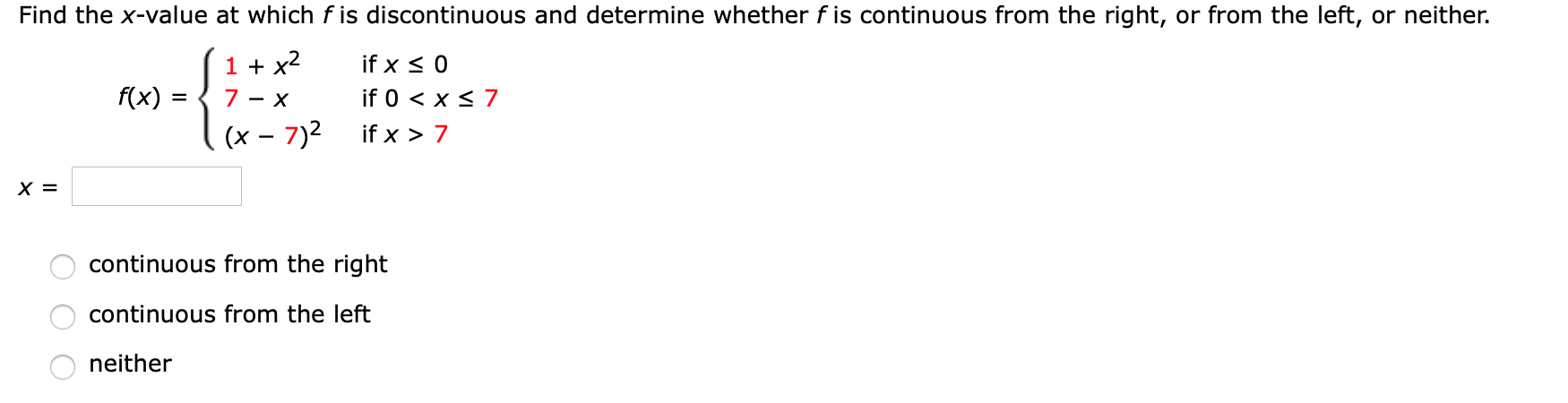Solved Find the x-value at which f is discontinuous and | Chegg.com