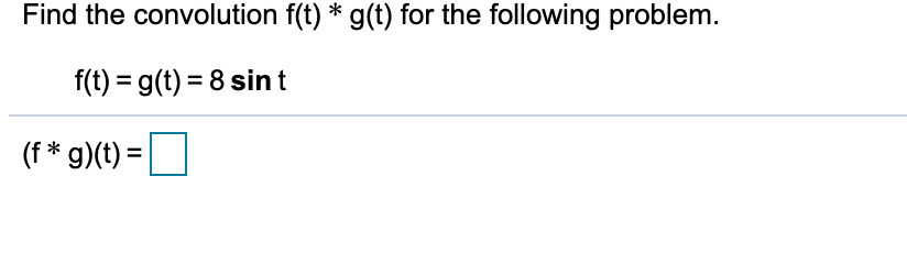 Solved Find the convolution f(t) * g(t) for the following | Chegg.com