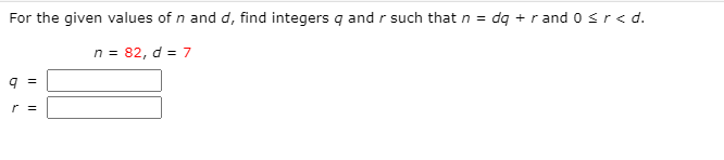Solved For the given values of n and d, find integers q and | Chegg.com