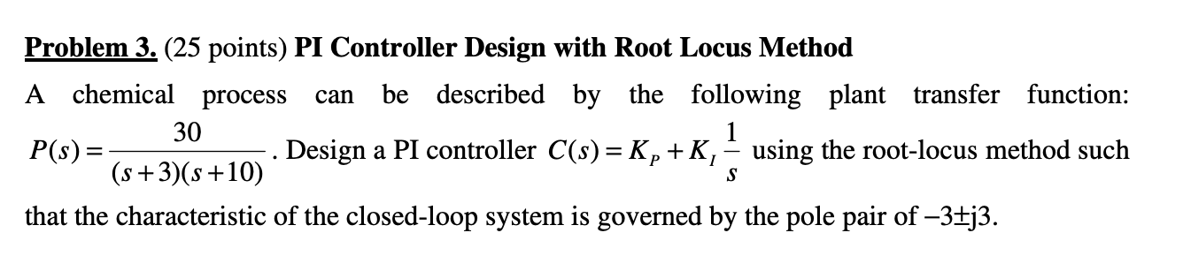 Problem 3. (25 points) PI Controller Design with Root | Chegg.com