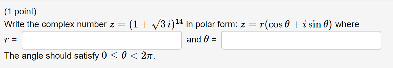 Solved (1 point) Write the complex number z = (1 + V3i)14 in | Chegg.com