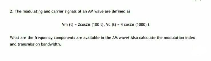 Solved 2 The Modulating And Carrier Signals Of An Am Wave