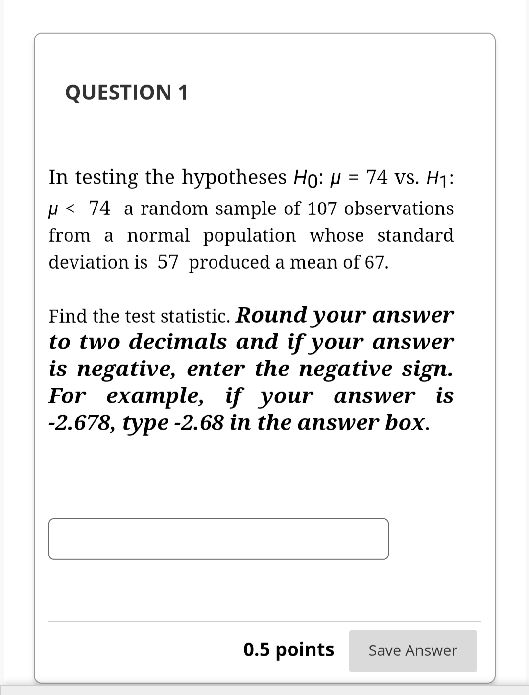 Solved In testing the hypotheses H0:μ=74 vs. H1 : μ