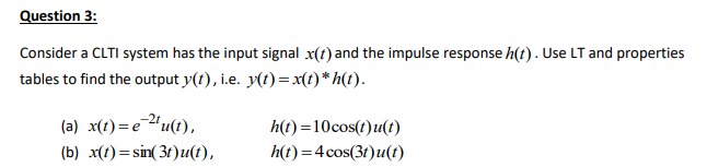 Solved Question 3: Consider a CLTI system has the input | Chegg.com