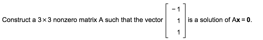 Solved Construct a 3x3 nonzero matrix A such that the vector | Chegg.com