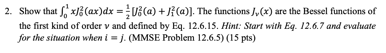 Solved 2. Show that ∫01xJ02(ax)dx=21[J02(a)+J12(a)]. The | Chegg.com