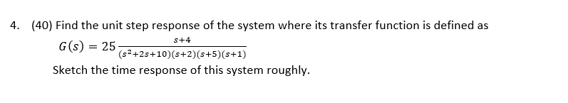 Solved s+4 4. (40) Find the unit step response of the system | Chegg.com