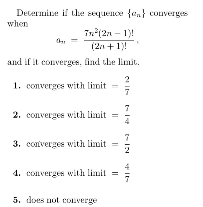 Solved Determine if the sequence [an] converges when 7n2(2n | Chegg.com