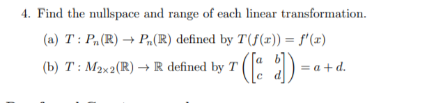 Solved 4. Find the nullspace and range of each linear | Chegg.com Solved 4. Find the nullspace and range of each linear | Chegg.com