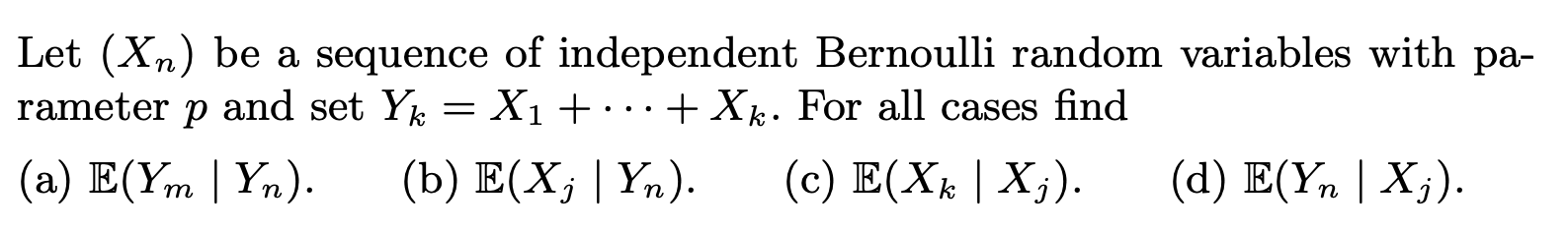 Solved = Let (Xn) be a sequence of independent Bernoulli | Chegg.com