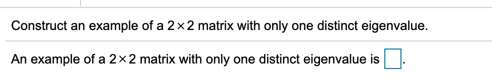 Solved Construct an example of a 2 x 2 matrix with only one | Chegg.com