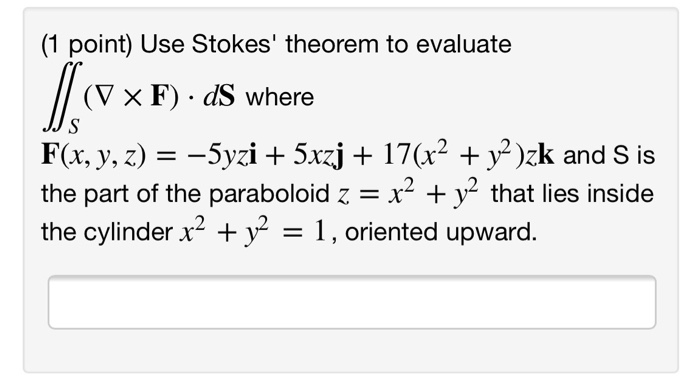 Solved (1 point) Use Stokes' theorem to evaluate (V × F)·dS | Chegg.com