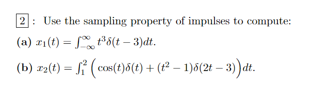 Solved 2 : Use the sampling property of impulses to compute: | Chegg.com