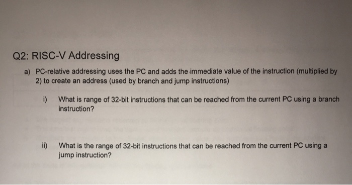 Solved Q2: RISC-V Addressing a) PC-relative addressing uses | Chegg.com