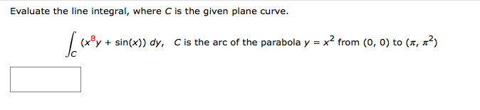Solved Evaluate the line integral, where C is the given | Chegg.com