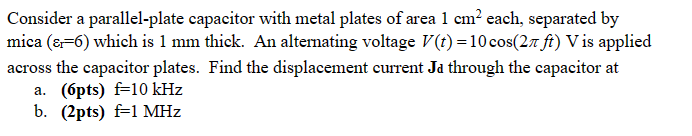 Solved Consider a parallel-plate capacitor with metal plates | Chegg.com