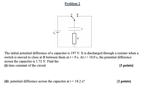Solved Problem 2 The initial potential difference of a | Chegg.com