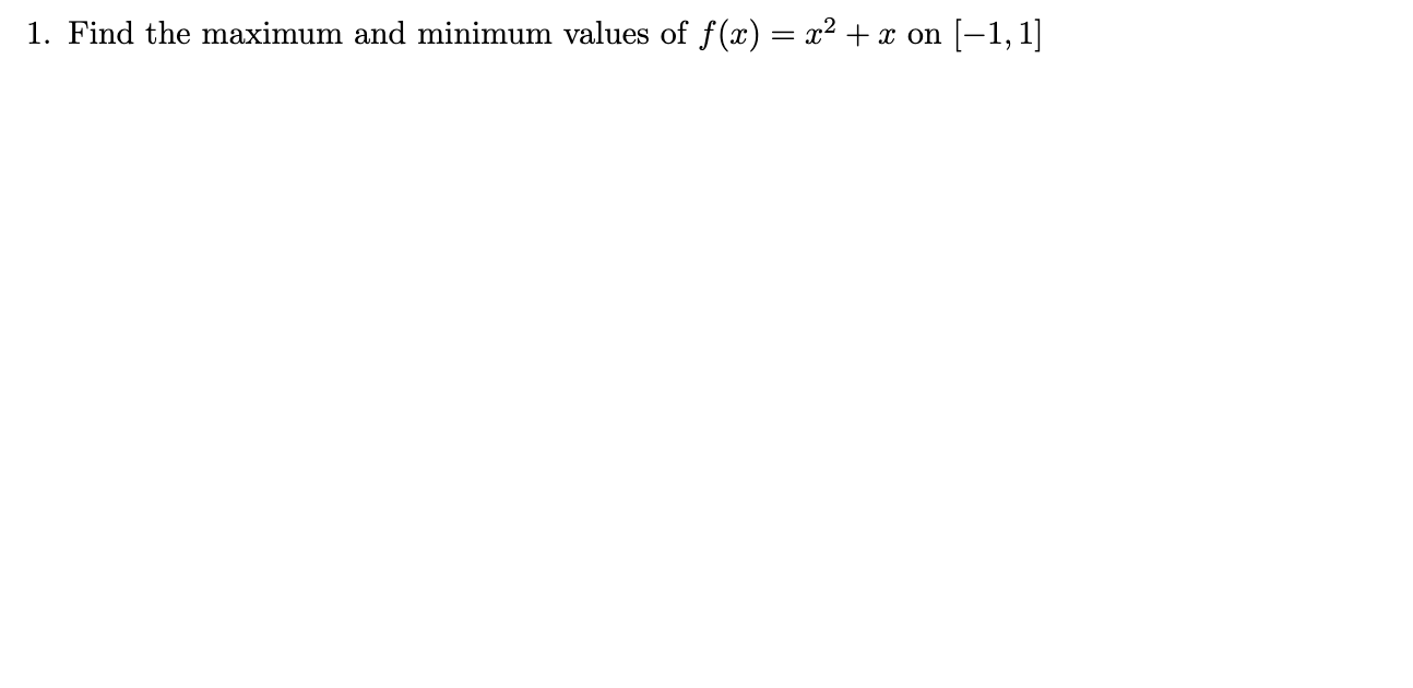 Solved 1. Find the maximum and minimum values of f(x)=x2+x | Chegg.com