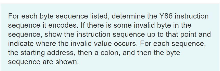 Solved For each byte sequence listed, determine the Y86 | Chegg.com