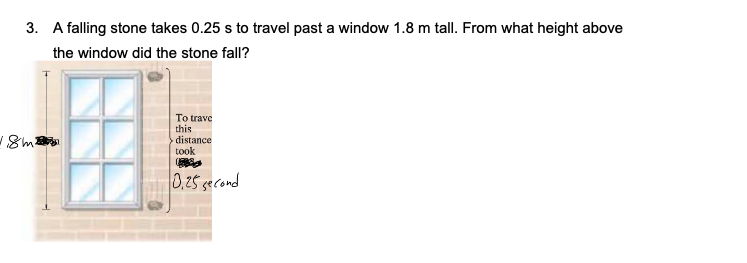 Solved 3. A falling stone takes 0.25 s to travel past a | Chegg.com