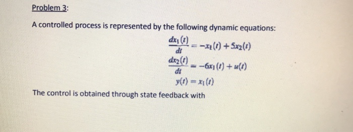 Solved Problem 3: A controlled process is represented by the | Chegg.com