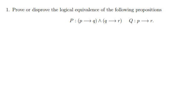 Solved 1. Prove or disprove the logical equivalence of the | Chegg.com