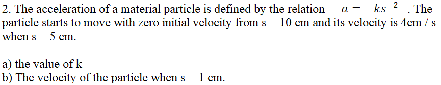 Solved a = -ks-2 . The 2. The acceleration of a material | Chegg.com