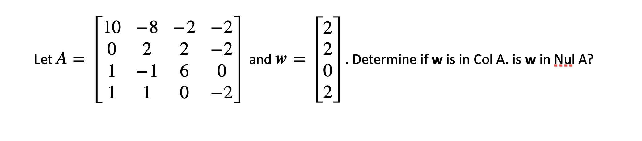 Solved \\( A=\\left[\\begin{array}{cccc}10 & -8 & -2 & -2 | Chegg.com