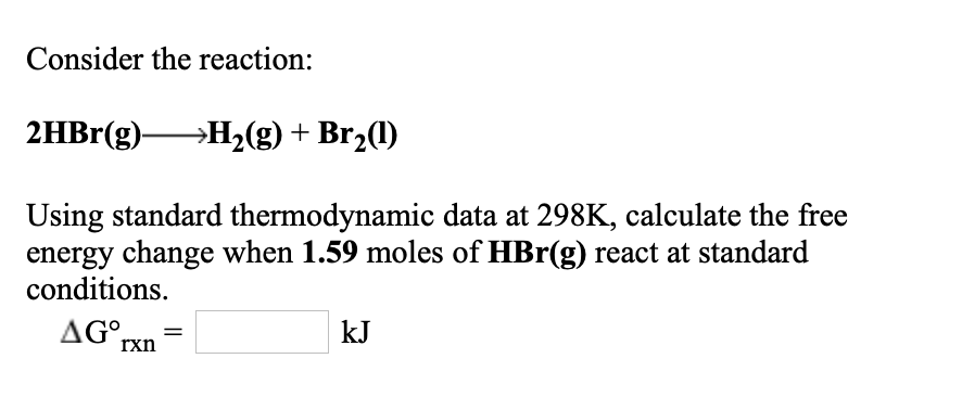 Solved Consider the reaction: 2HBr(g)—>H2(g) + Br2(1) Using | Chegg.com