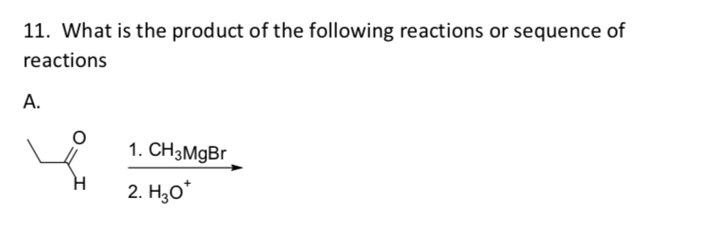 Solved 11 What Is The Product Of The Following Reactions Or Chegg