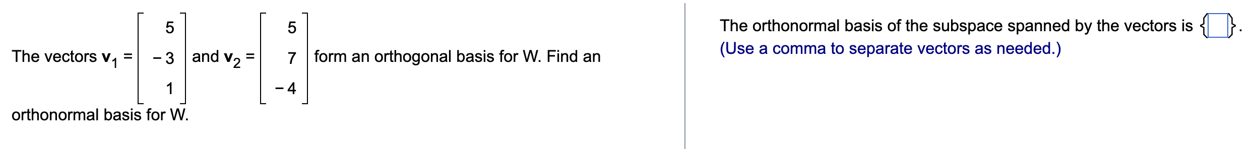 Solved The vectors v1=⎣⎡5−31⎦⎤ and v2=⎣⎡57−4⎦⎤ form an | Chegg.com