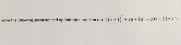 Solved Solve the following unconstrained optimization | Chegg.com